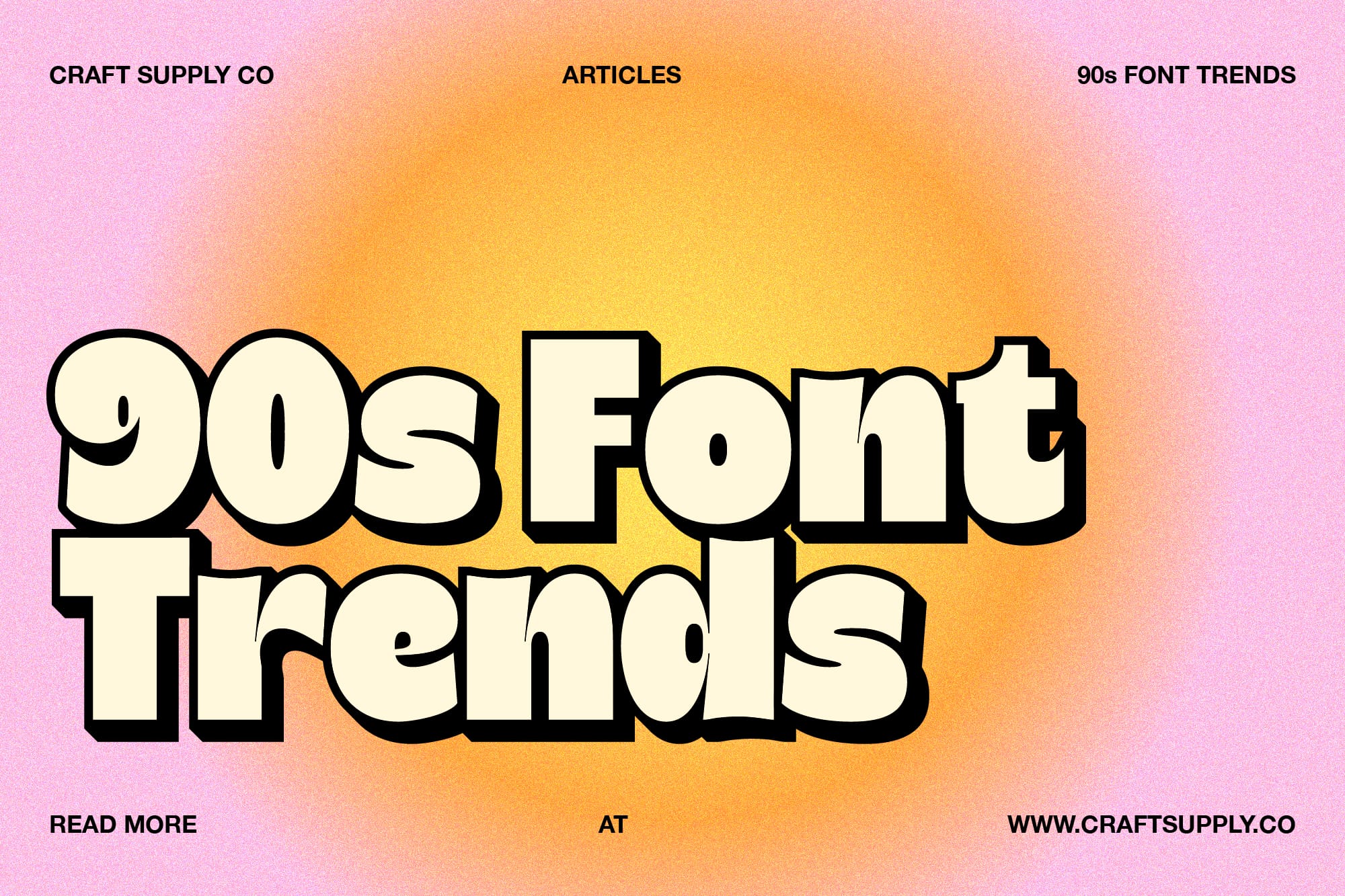 90s Font Trends by Craft Supply Co