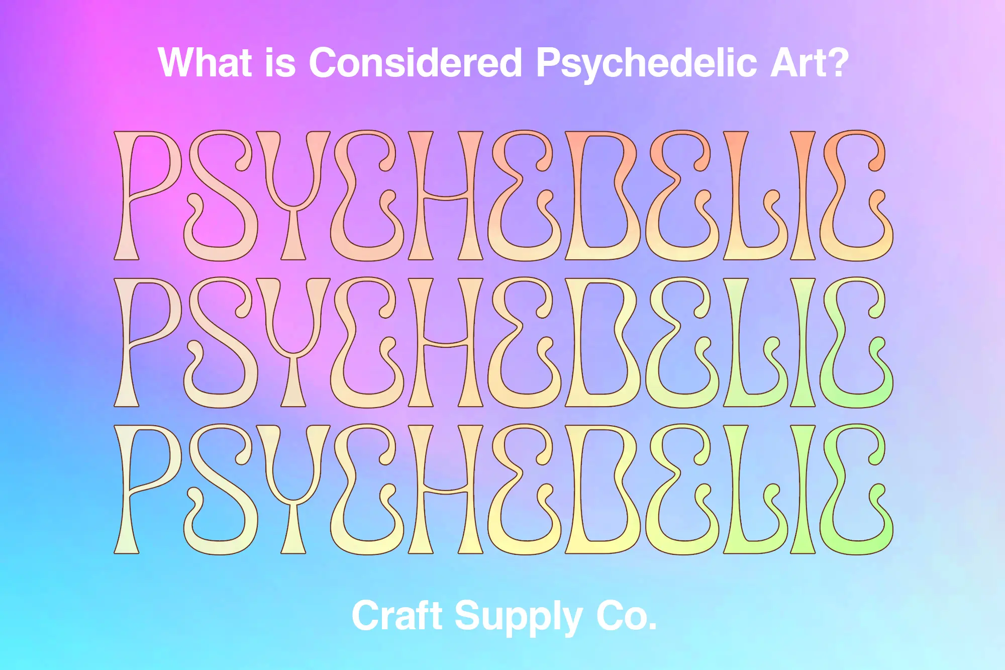 What is Considered Psychedelic Art? - Craft Supply Co