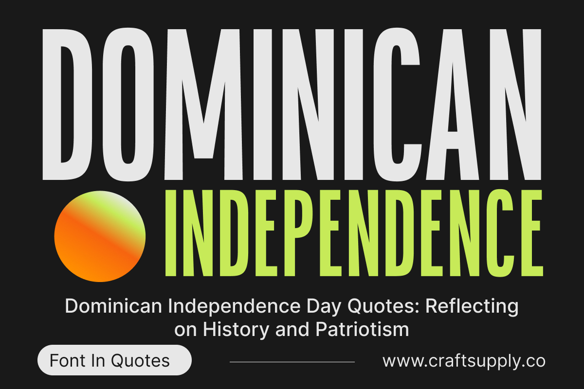 Dominican Independence Day Quotes: Reflecting on History and Patriotism ...