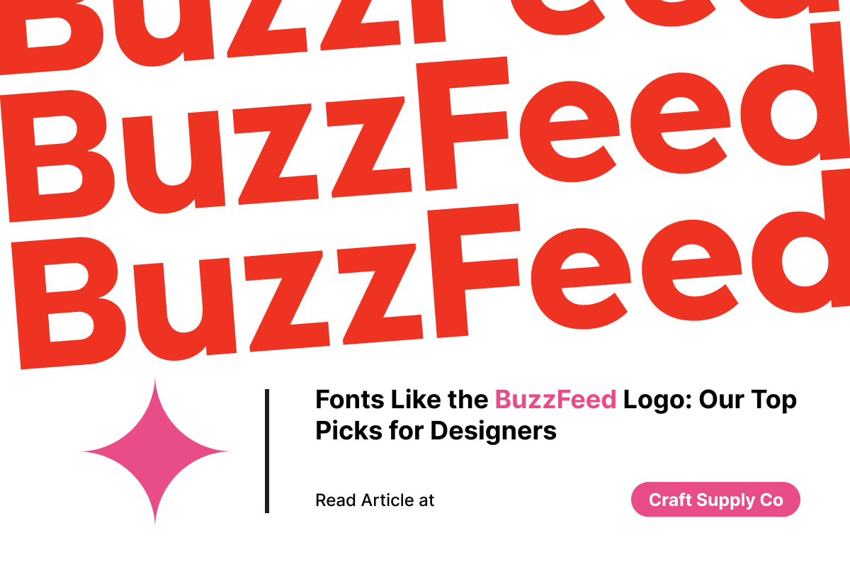Fonts Like the BuzzFeed Logo: Our Top Picks for Designers - Craft Supply Co