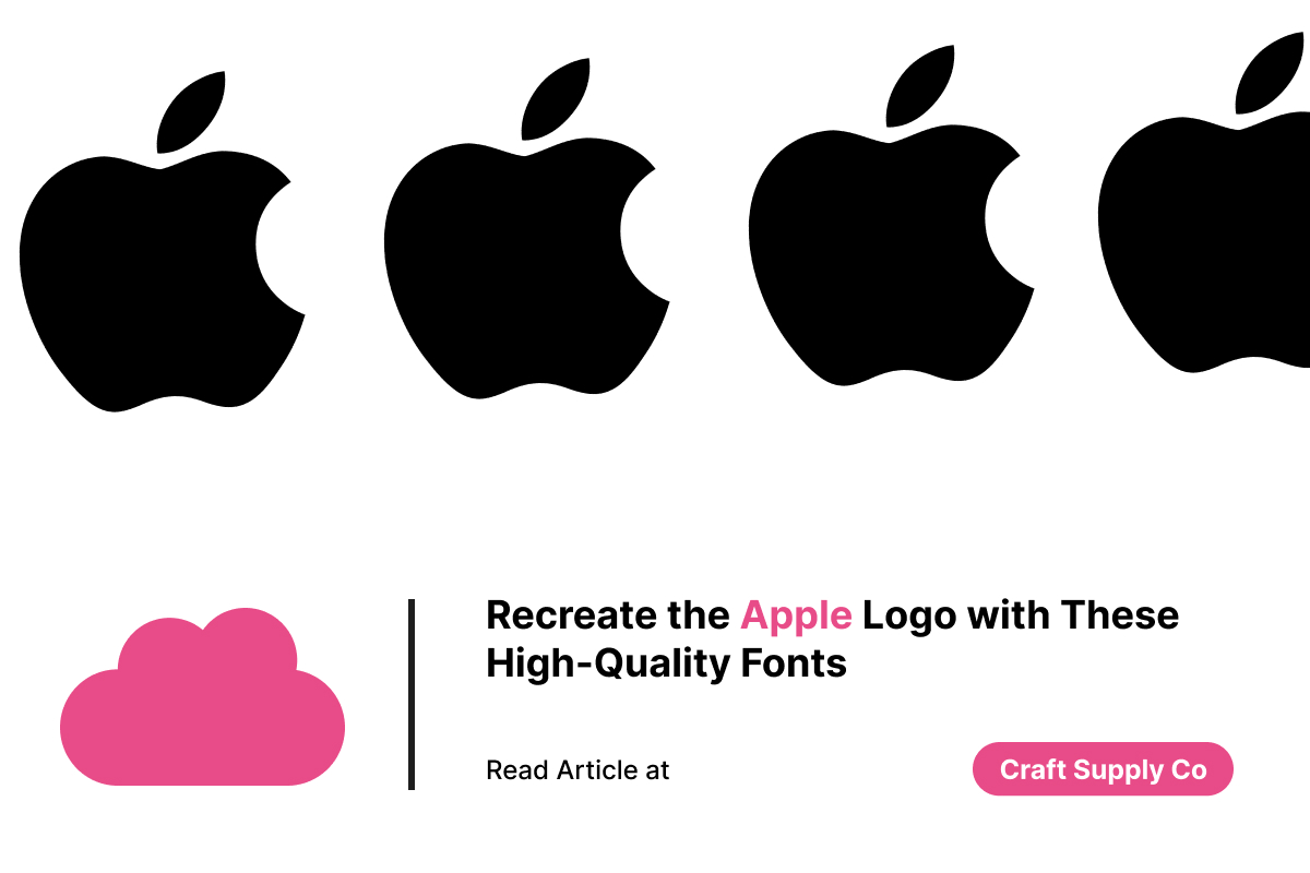 Recreate the Apple Logo with These High-Quality Fonts - Craft Supply Co