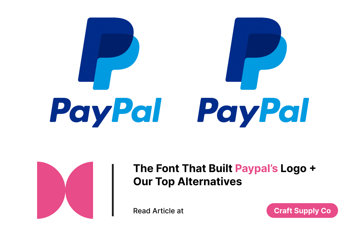 The Font That Built PayPal’s Logo + Our Top Alternatives - Craft Supply Co