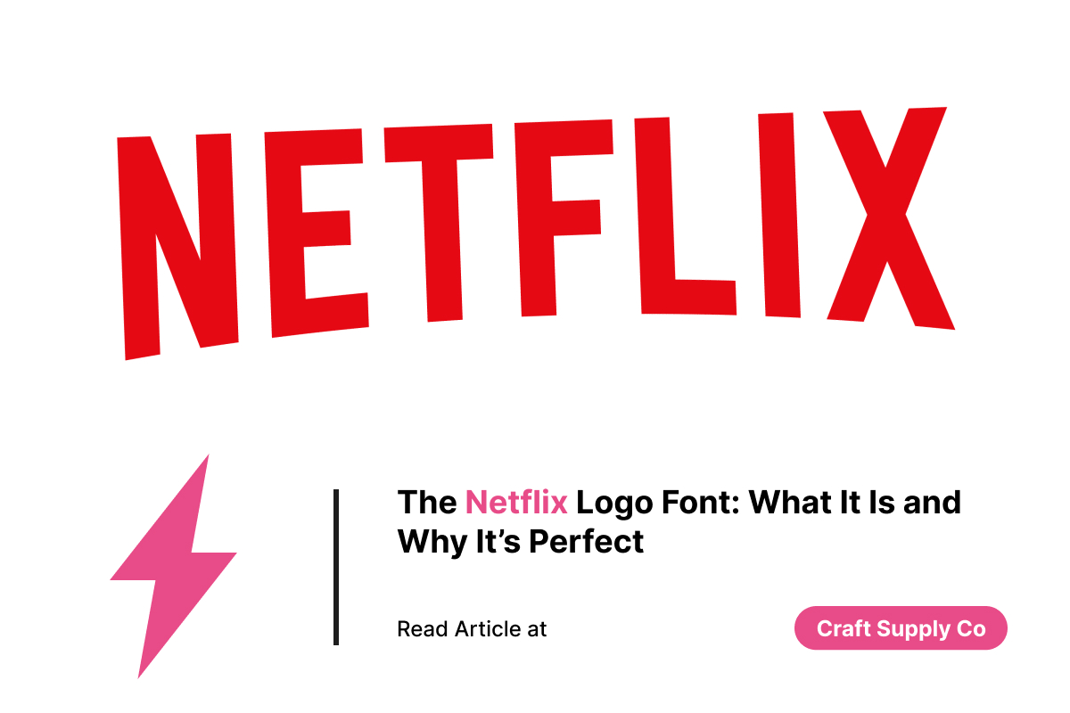 The Netflix Logo Font: What It Is and Why It’s Perfect - Craft Supply Co