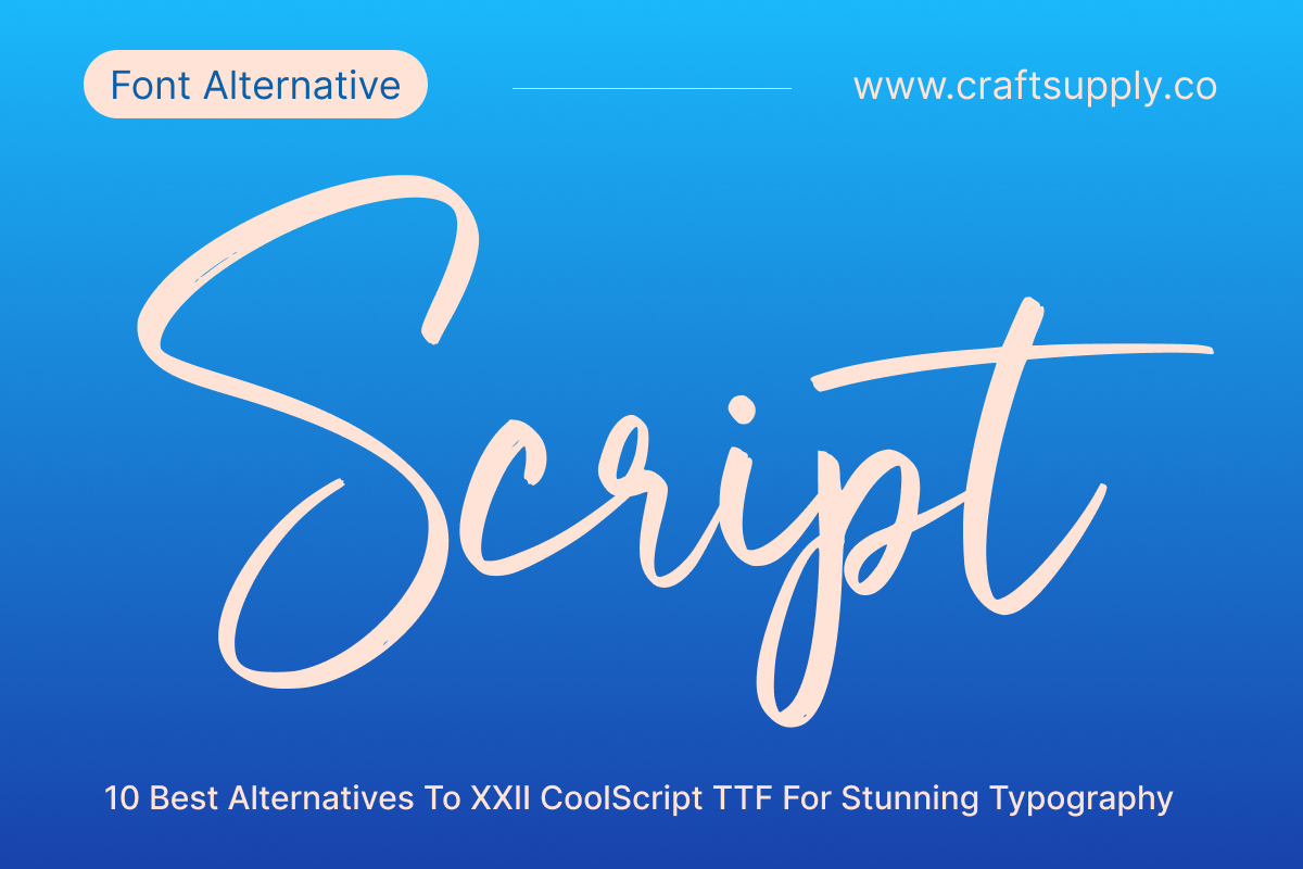 10 Best Alternatives to XXII CoolScript TTF for Stunning Typography