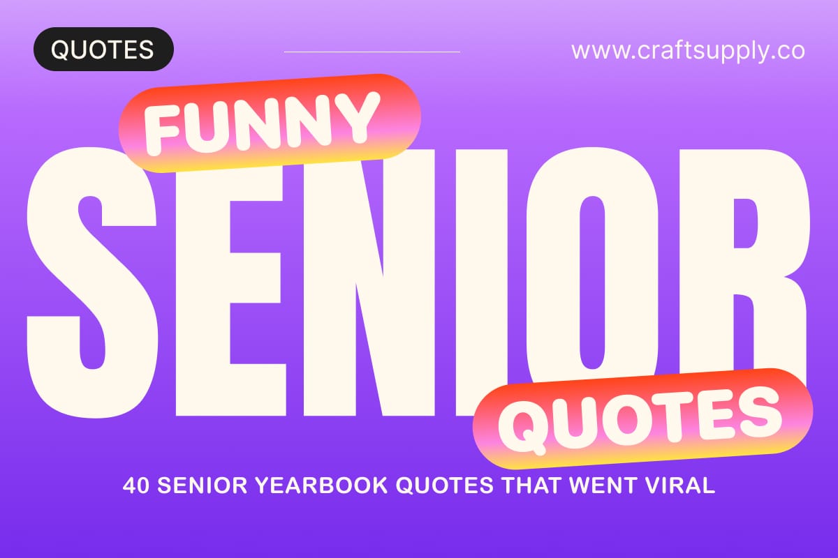 40 Senior Yearbook Quotes That Went Viral - Craft Supply Co