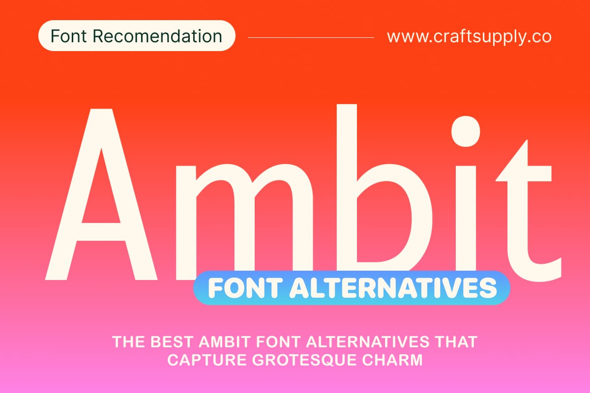 The Best Ambit Font Alternatives That Capture Grotesque Charm