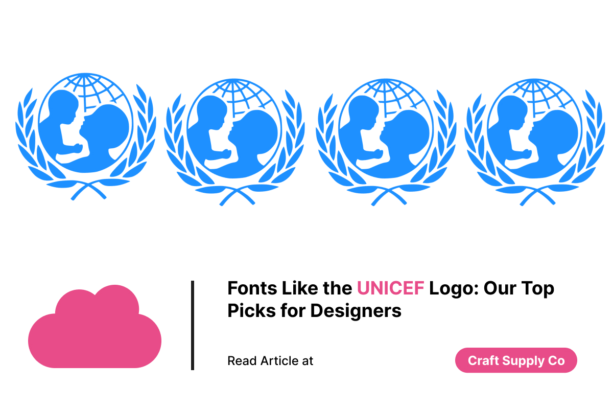 Fonts Like the UNICEF Logo: Our Top Picks for Designers - Craft Supply Co