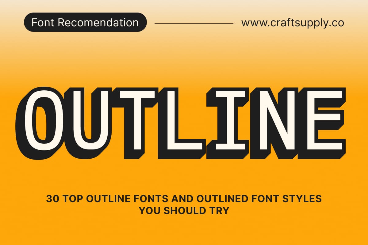 30 Top Outline Fonts and Outlined Font Styles You Should Try - Craft ...