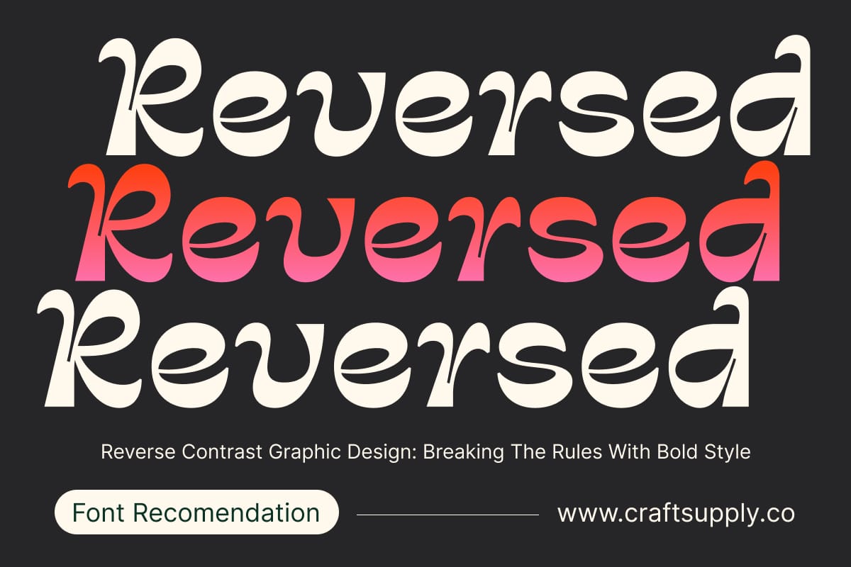 Reverse Contrast Graphic Design: Breaking the Rules with Bold Style - Craft Supply Co