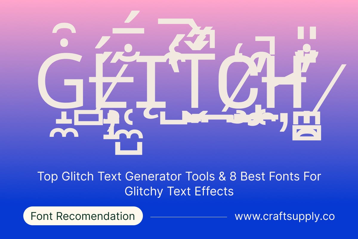 Top Glitch Text Generator Tools & 8 Best Fonts for Glitchy Text Effects