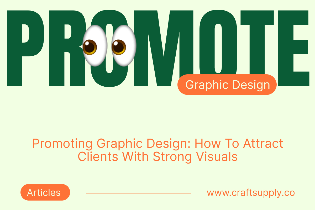 Promoting Graphic Design: How to Attract Clients with Strong Visuals ...