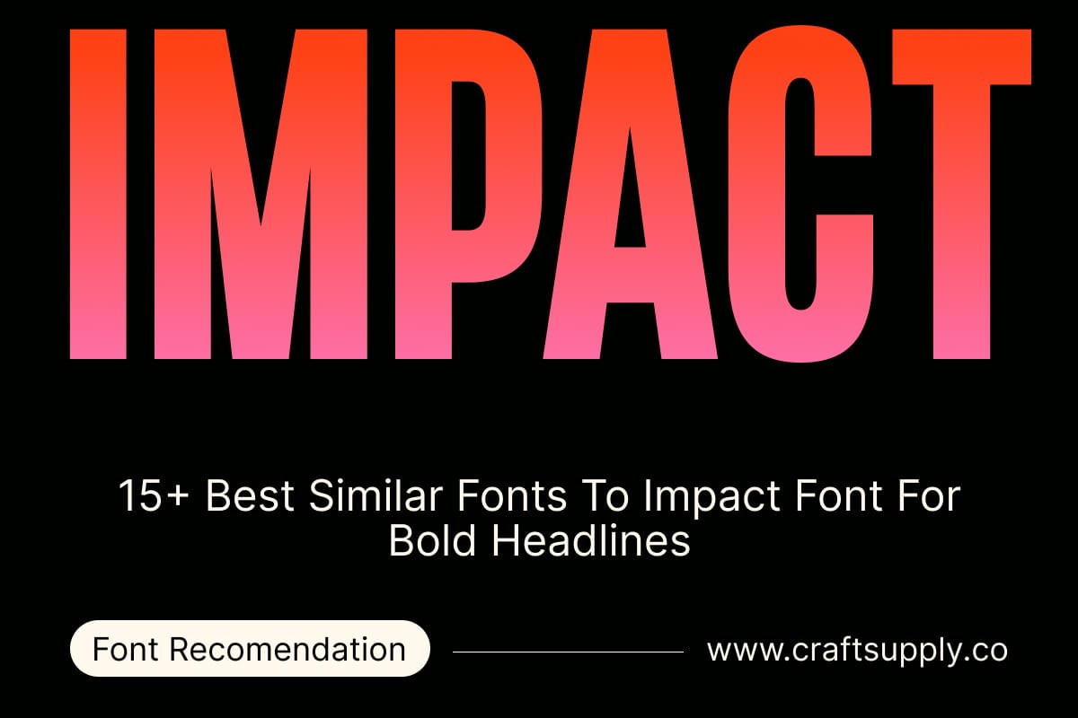 15+ Best Similar Fonts to Impact Font for Bold Headlines - Craft Supply Co