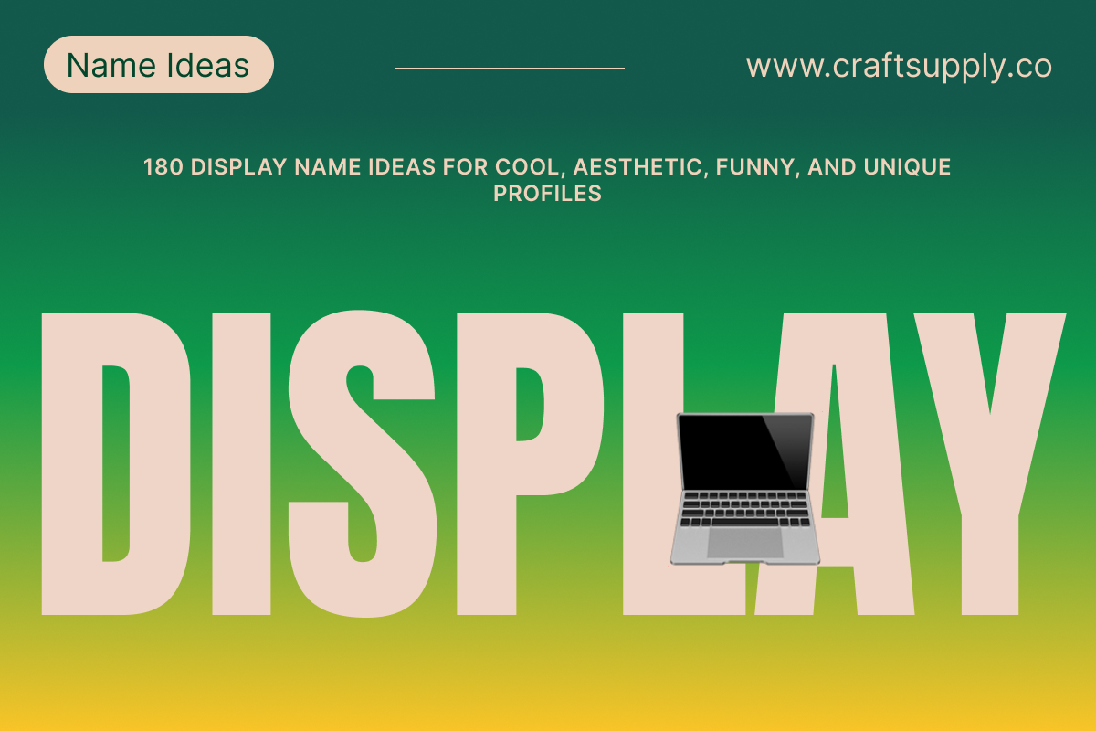 180 Display Name Ideas for Cool, Aesthetic, Funny, and Unique Profiles