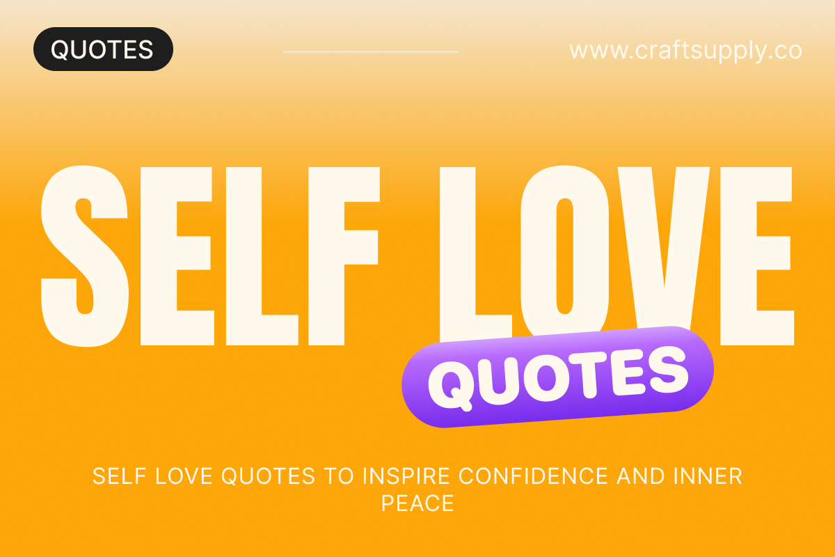 Self Love Quotes to Inspire Confidence and Inner Peace