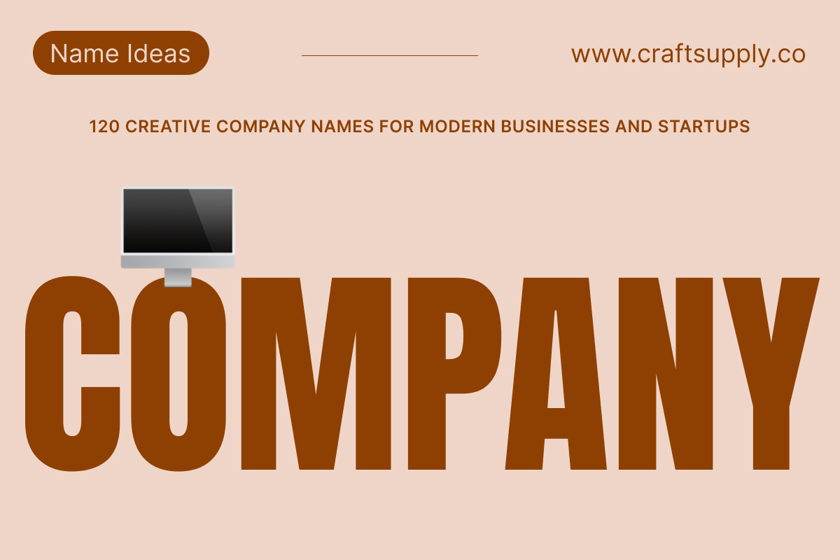 120 Creative Company Names for Modern Businesses and Startups
