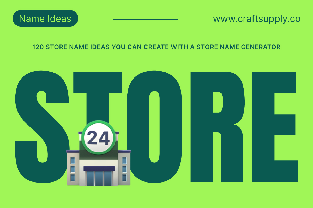 120 Store Name Ideas You Can Create with a Store Name Generator - Craft ...