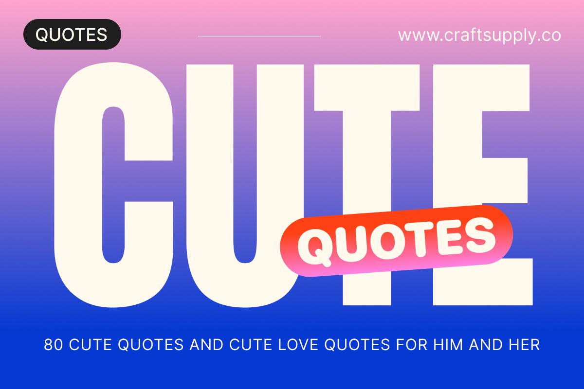 80 Cute Quotes and Cute Love Quotes for Him and Her