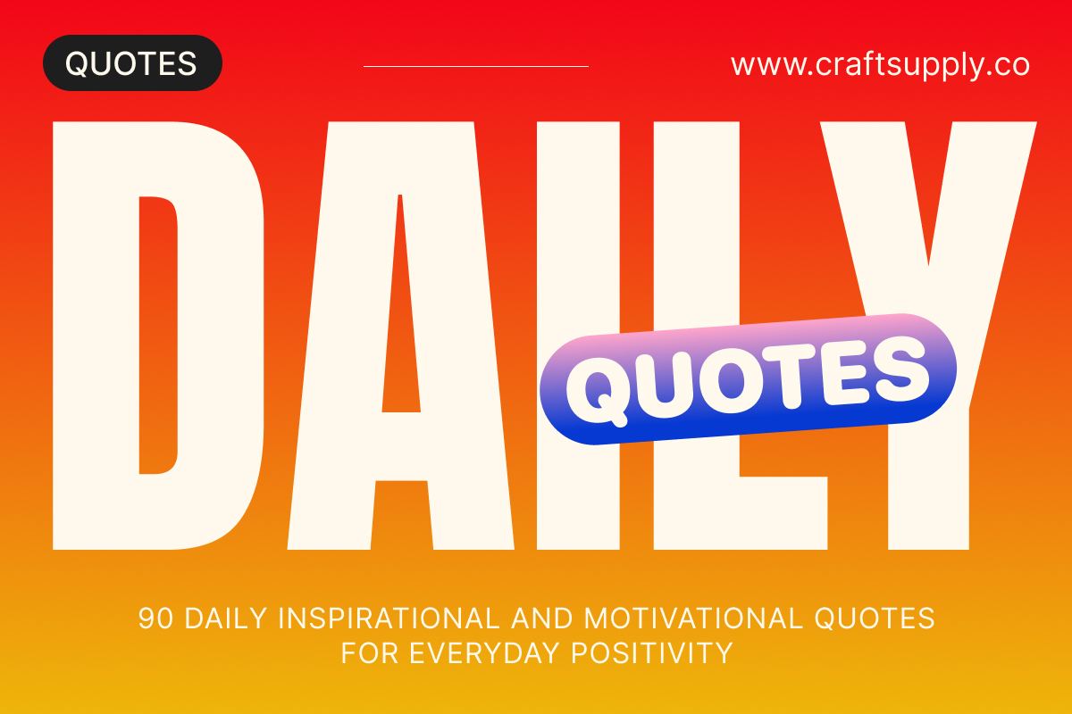 90 Daily Inspirational and Daily Motivational Quotes for Everyday ...