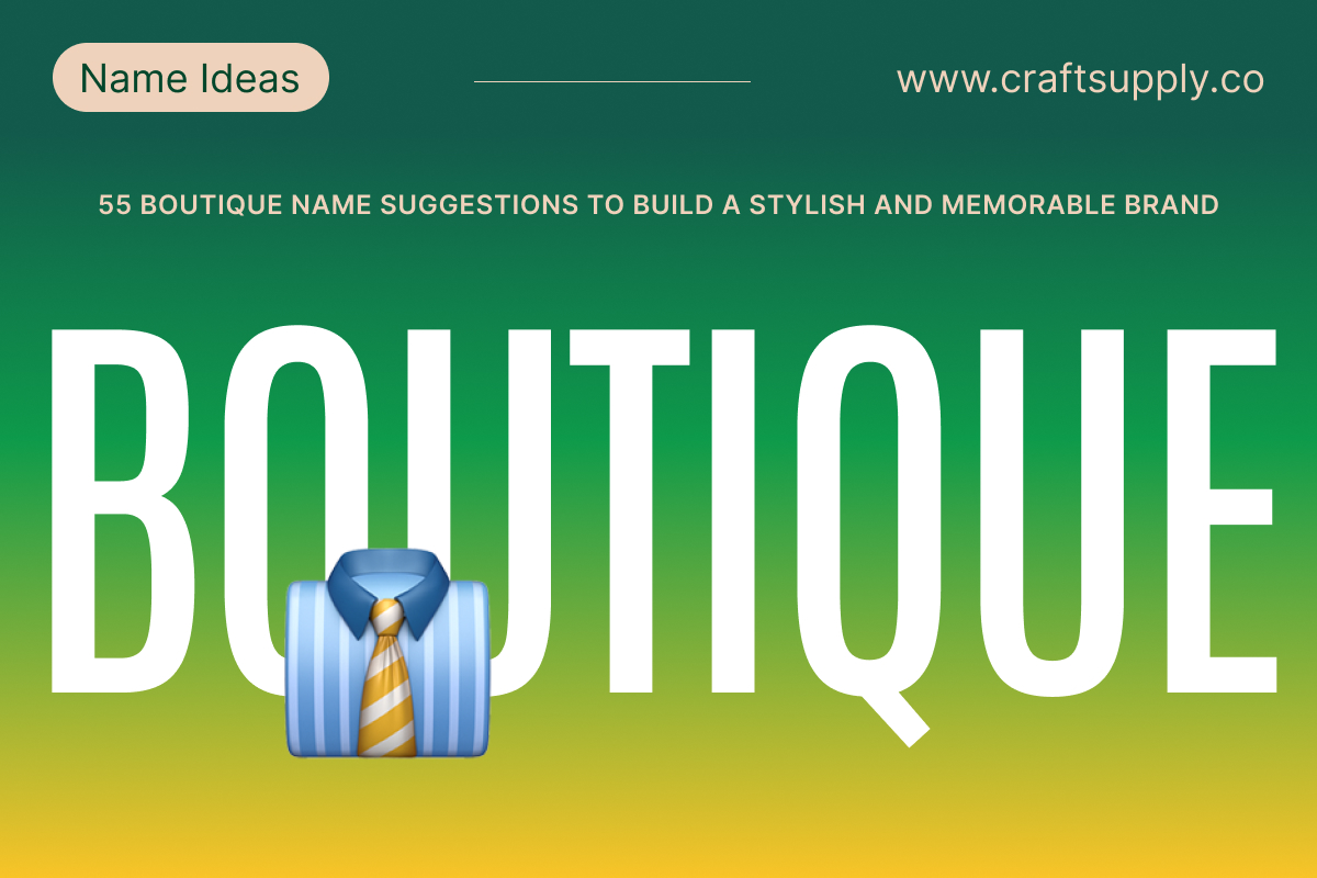 55 Boutique Name Suggestions to Build a Stylish and Memorable Brand