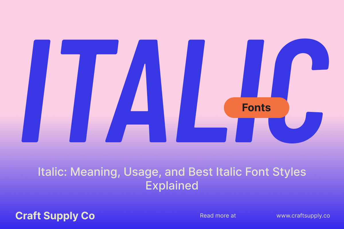 Italic: Meaning, Usage, and Best Italic Font Styles Explained